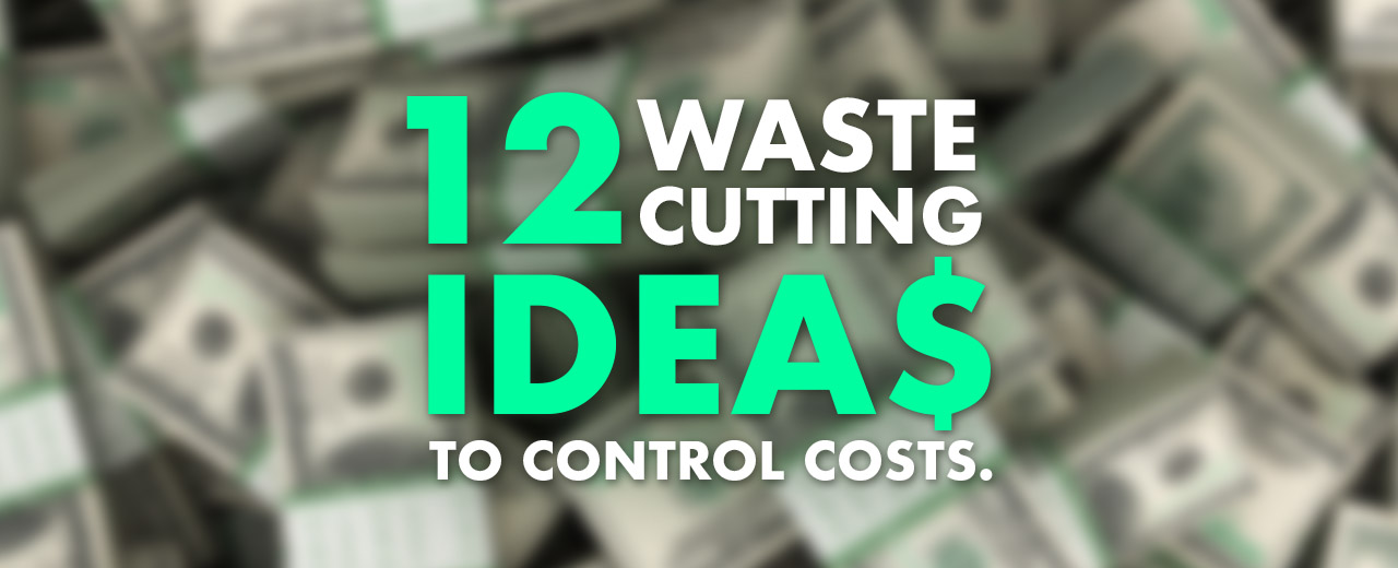 12 Waste-Cutting Ideas to Control Costs in Foodservice & Restaurants